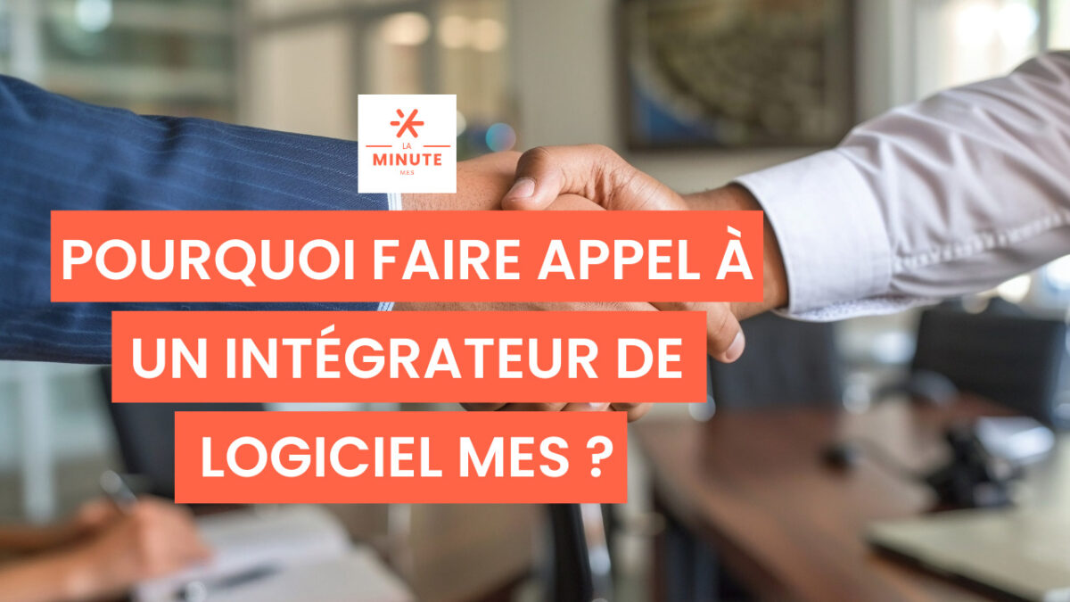 Pourquoi faire appel à un intégrateur de logiciel MES ? - QUASAR