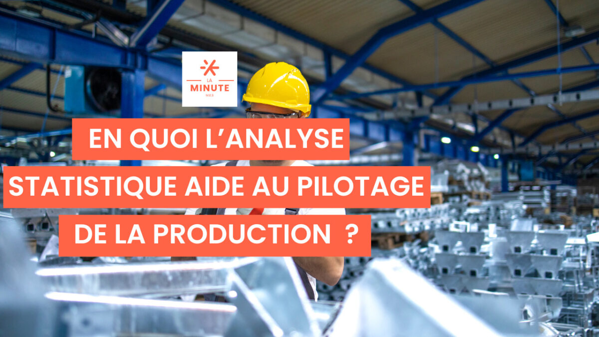 En quoi l’analyse statistique aide au pilotage de la production ? - QUASAR